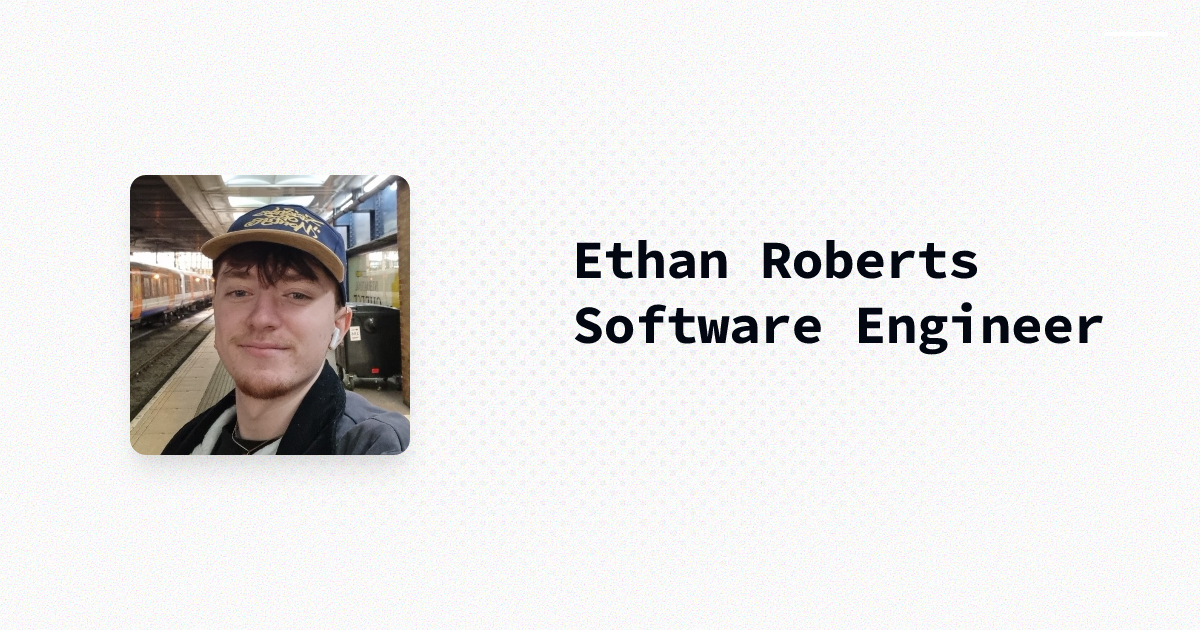 Ethan Roberts - Software Engineer & Security Researcher
